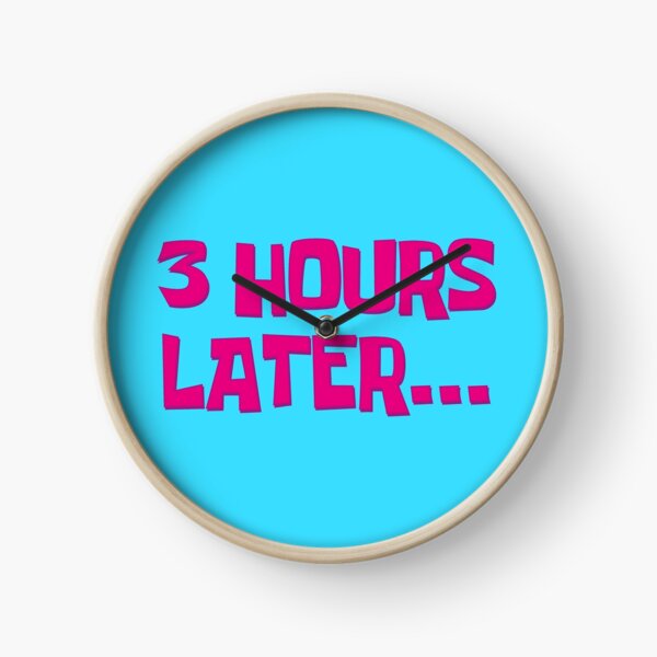 "3 hours later " Clock for Sale by Pau Baz | Redbubble