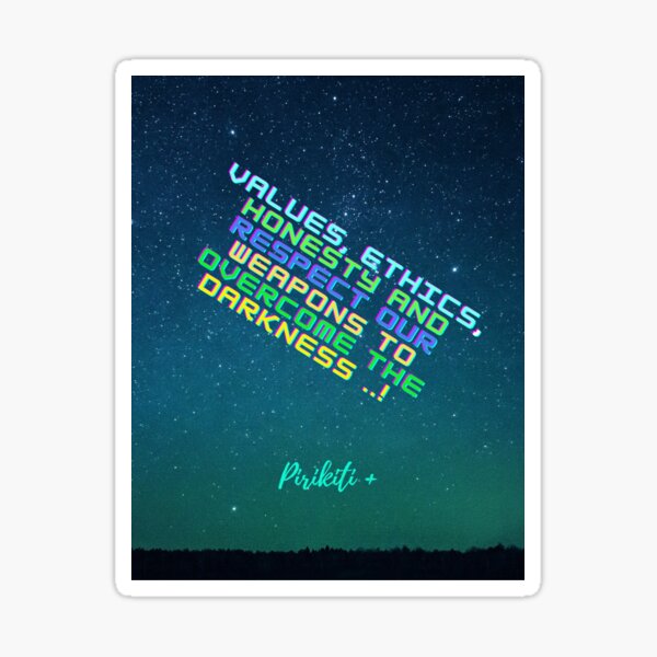 "VALUES, ETHICS, HONESTY AND RESPECT OUR WEAPONS TO OVERCOME THE ...