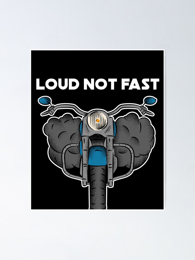 "Loud not fast" Poster for Sale by RheaRealm | Redbubble