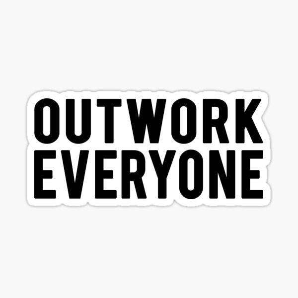 "Outwork Everyone - White Text - Limitless Mindset" Sticker for Sale by ...