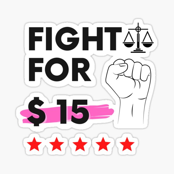 " FIGHT FOR $15, MINIMUM WAGE LOGO, RAISE THE MINIMUM WAGE, FAIRNESS ...