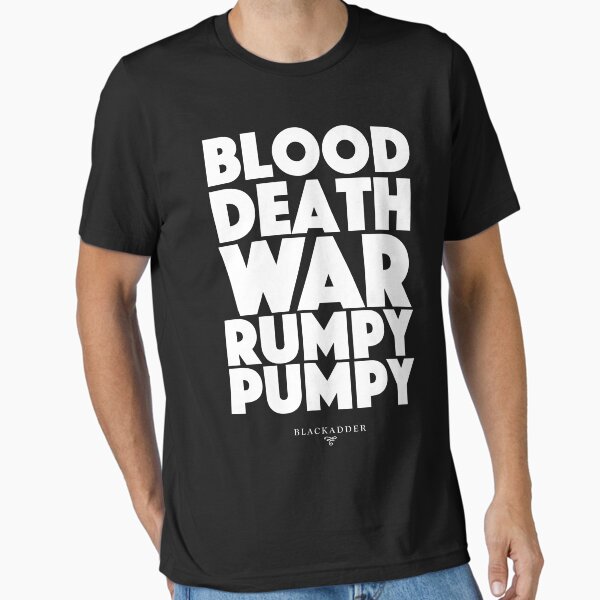 "Blackadder quote - Blood, Death, War, Rumpy Pumpy." Essential T-Shirt ...