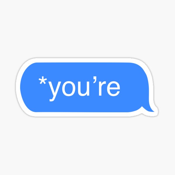 "*you're iMessage Text Meme Sticker Grammar " Sticker by ...