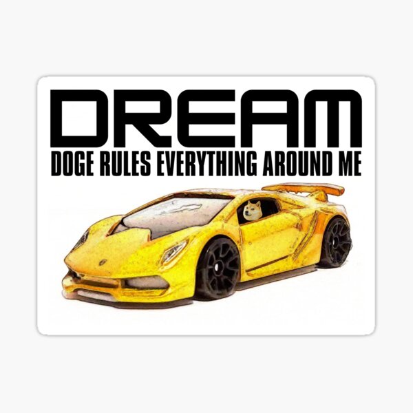"DREAM Doge Rules Everything Around Me" Sticker for Sale by ...