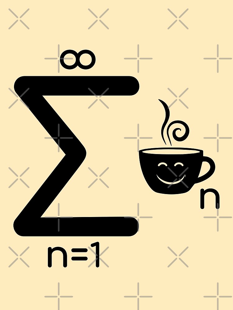 Infinite Coffee Math Lover Addicted Sigma | Drink Coffee and Do Math ...