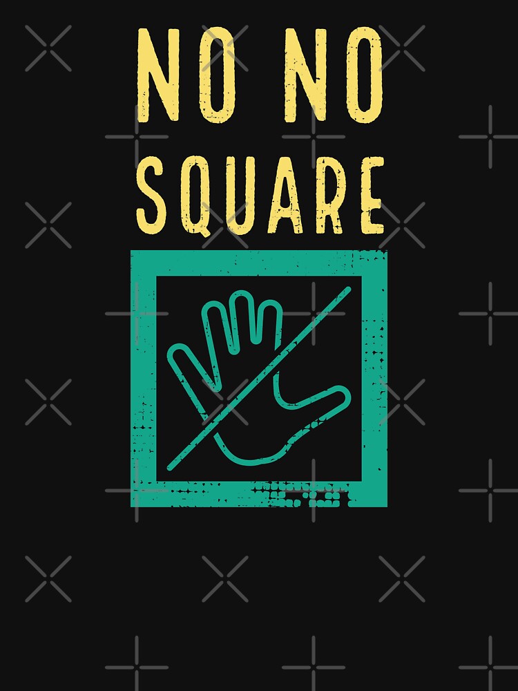 "No No Square" T-shirt for Sale by arendbotha | Redbubble | no no ...