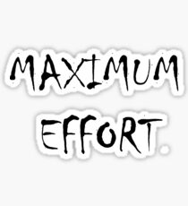 Maximum Effort Stickers | Redbubble