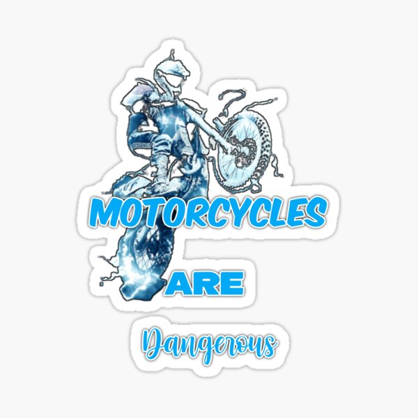 "Motorcycles Are Dangerous" Sticker for Sale by sasijaya | Redbubble