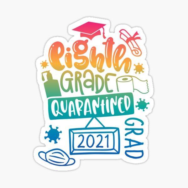 "Eighth Grade 2021 Graduate Quarantine Edition" Sticker for Sale by ...