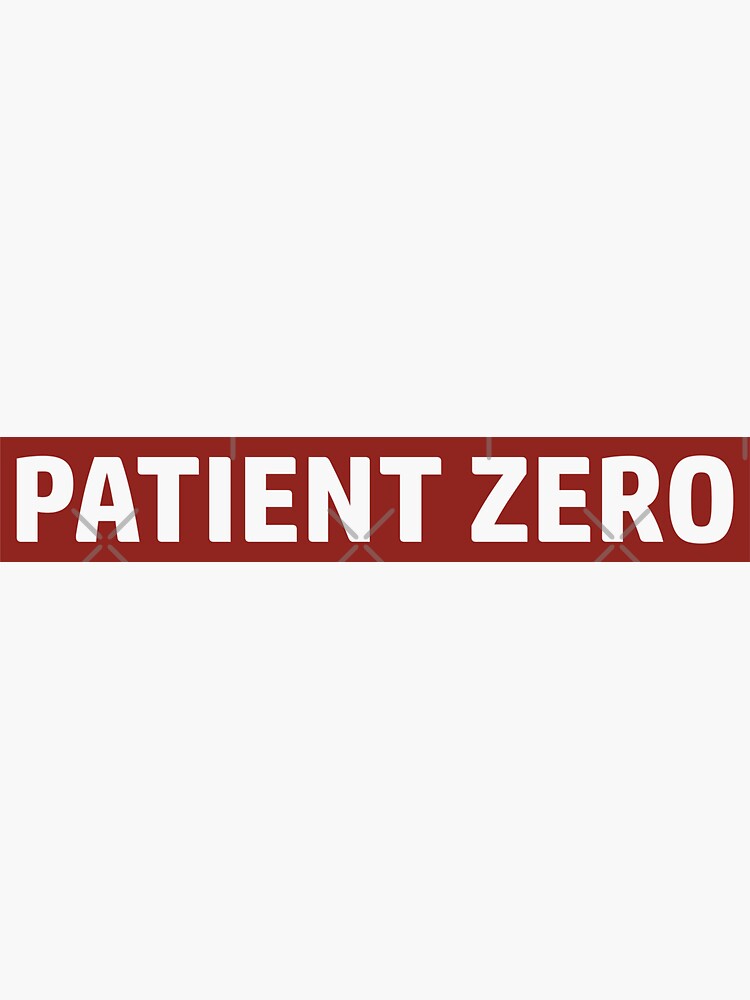 "PATIENT ZERO - first human infected" Sticker for Sale by ...