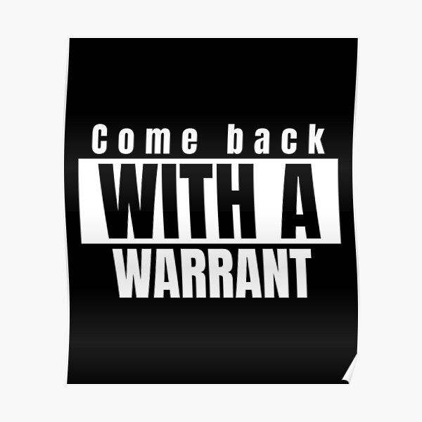 Warrant Posters | Redbubble