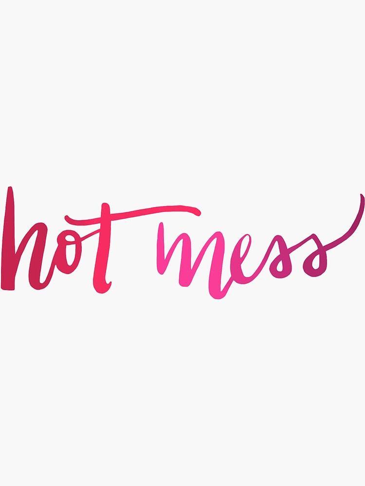 "Cursive Hot Mess Quote" Sticker by madebyggrace | Redbubble