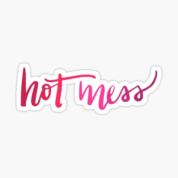 "Cursive Hot Mess Quote" Sticker by madebyggrace | Redbubble