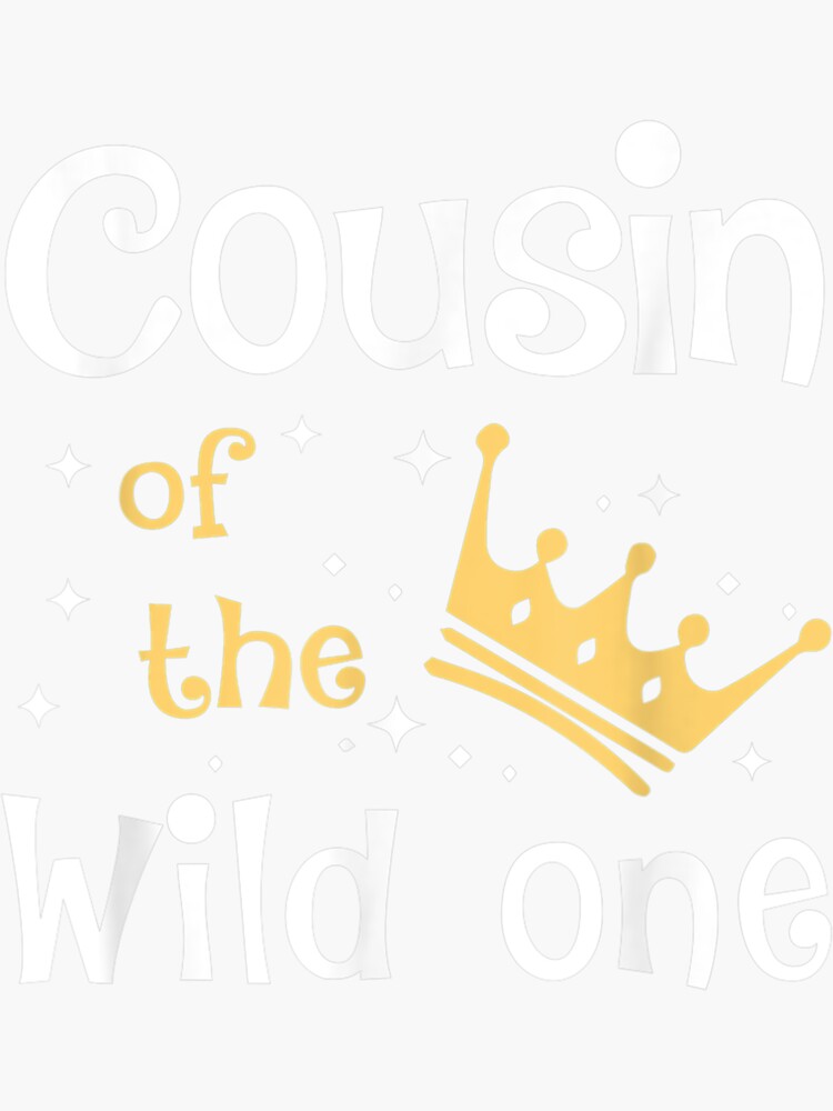 "Cousin Of The Wild One 1st Birthday First Thing Cousin" Sticker for ...