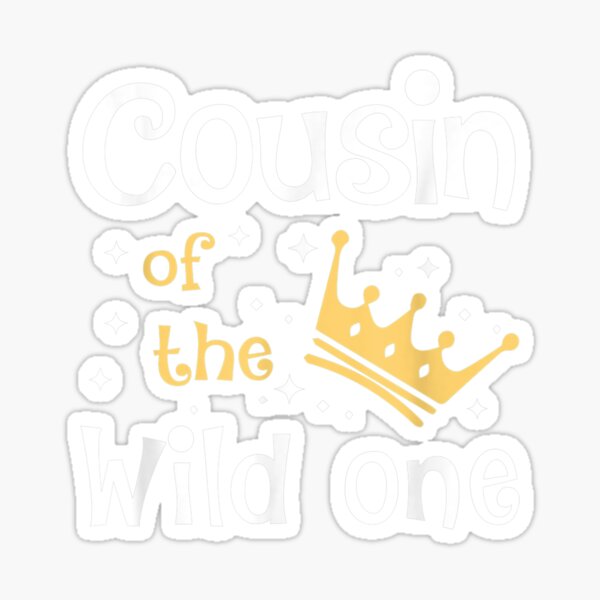 "Cousin Of The Wild One 1st Birthday First Thing Cousin" Sticker for ...