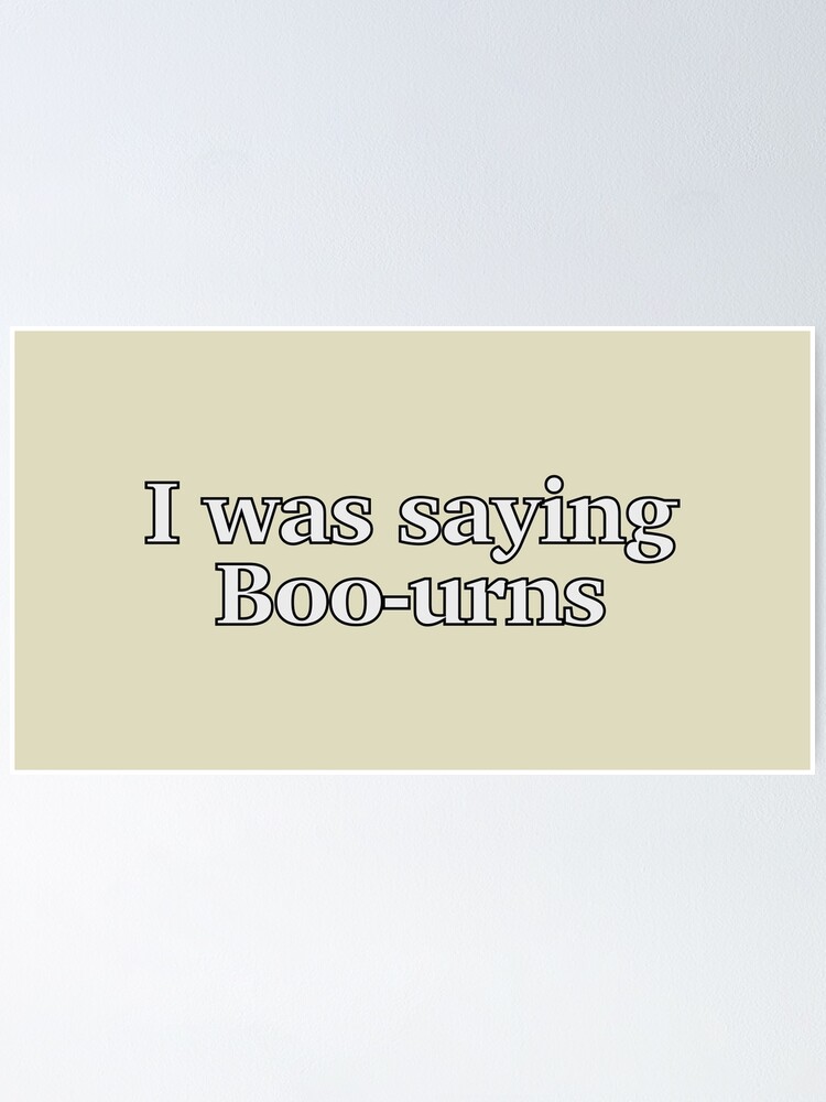 "The Simpsons I was saying Boo-urns" Poster for Sale by thebcarts ...