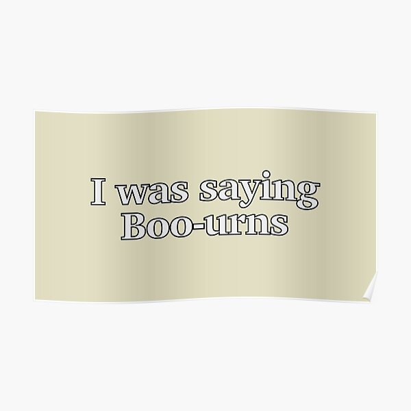 "The Simpsons I was saying Boo-urns" Poster for Sale by thebcarts ...