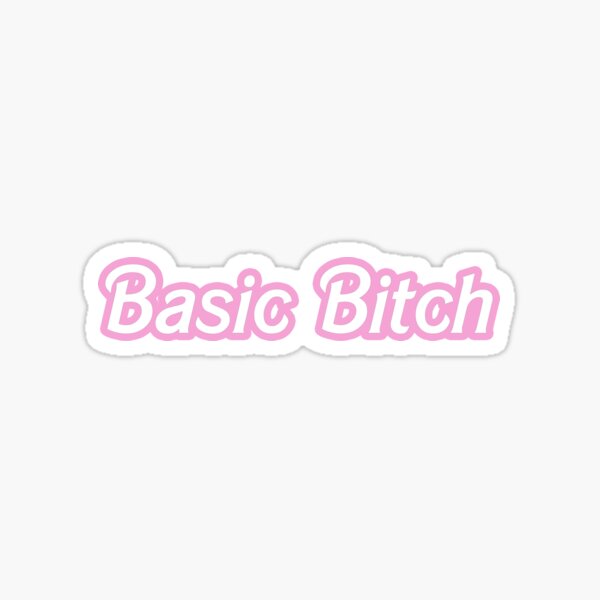 "Basic Bitch" Sticker for Sale by TheThirdEyeArt | Redbubble