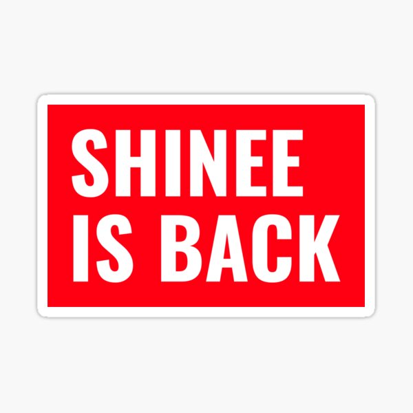 "SHINEE is BACK" Sticker for Sale by arorar | Redbubble