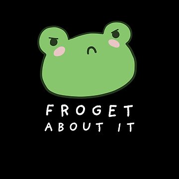 "Froget About It: Cute Grumpy Frog with a Funny Frogge Pun, Kawaii ...