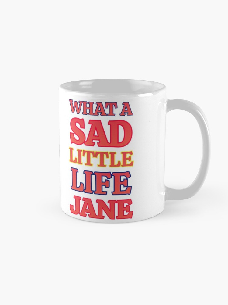 "Come Dine With Me - what Sad Little Life Jane" Mug by Perlashop1 ...