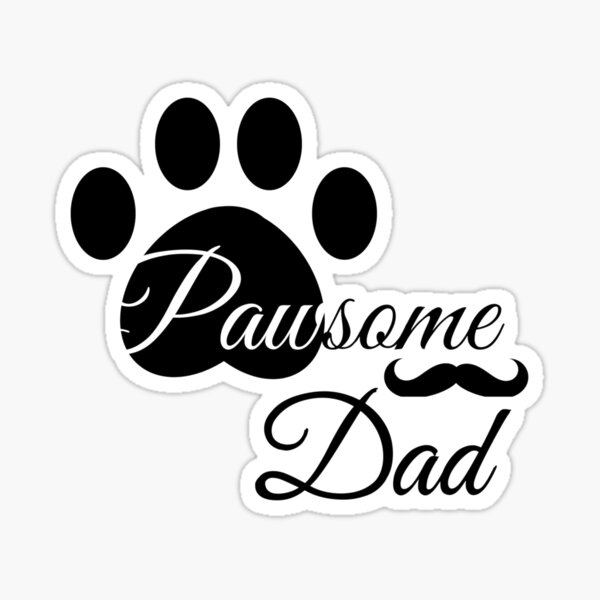 "Pawsome Dad" Sticker for Sale by EymieFL | Redbubble