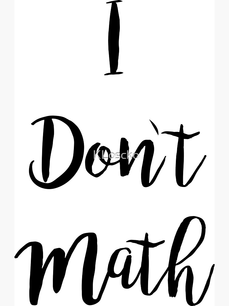 "I Don't Math" Magnet for Sale by KLoscko | Redbubble