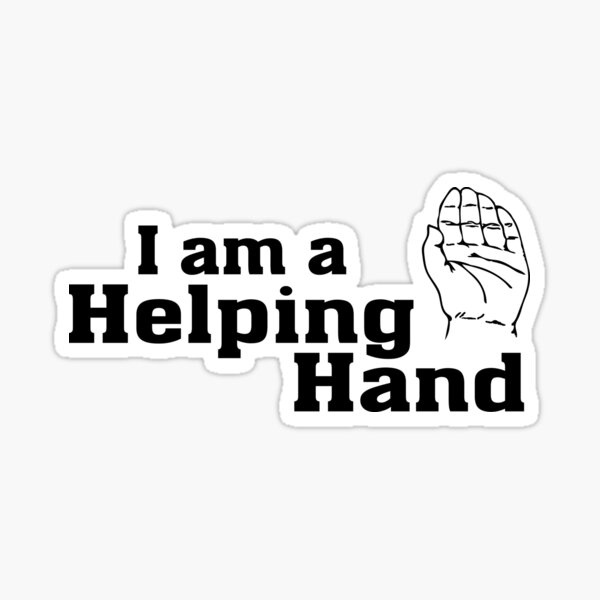 "I Am a Helping Hand" Sticker for Sale by mralphcreative | Redbubble
