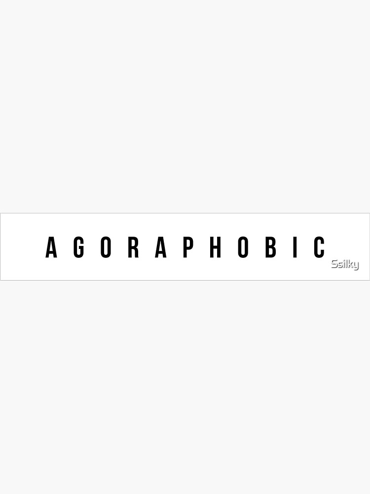 "AGORAPHOBIC" Sticker by Ssilky | Redbubble