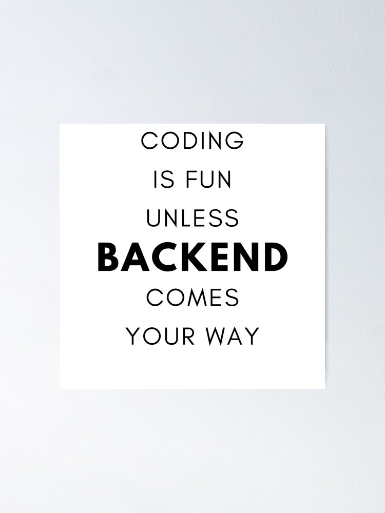 "BACKEND CODING" Poster by Devang-Designs | Redbubble