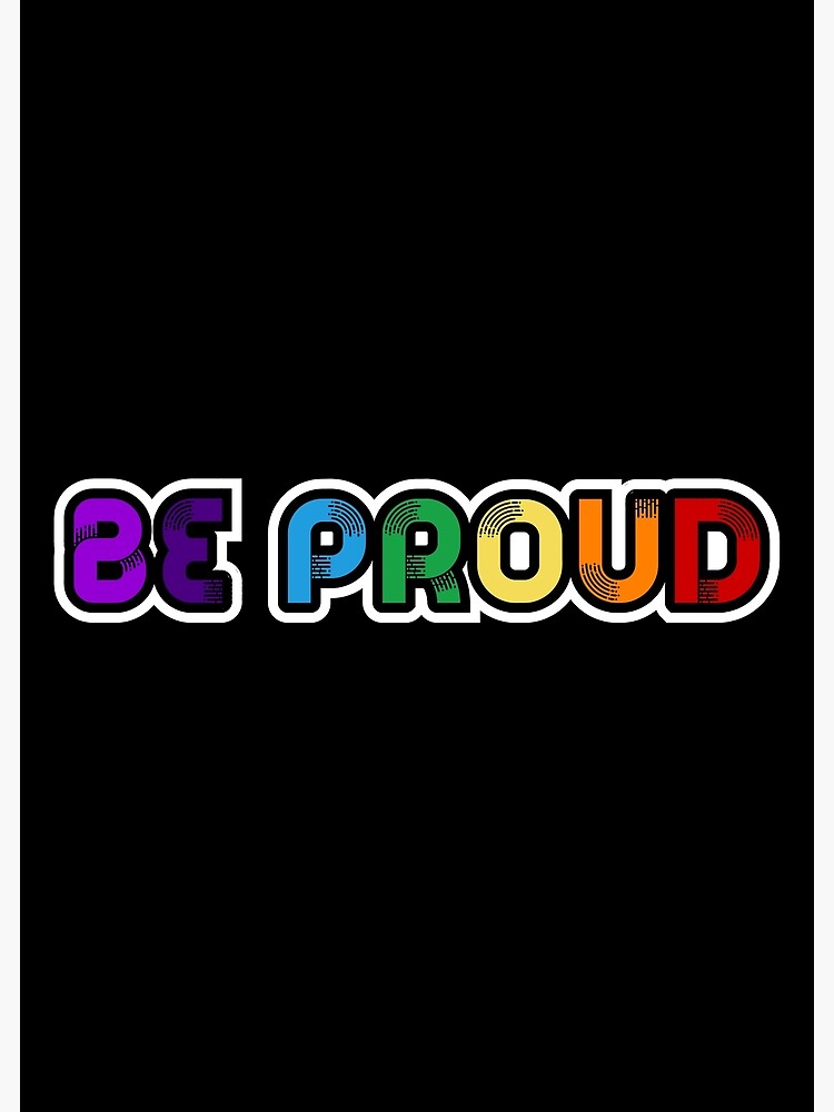 "Be proud" Poster by TheLemonBox | Redbubble
