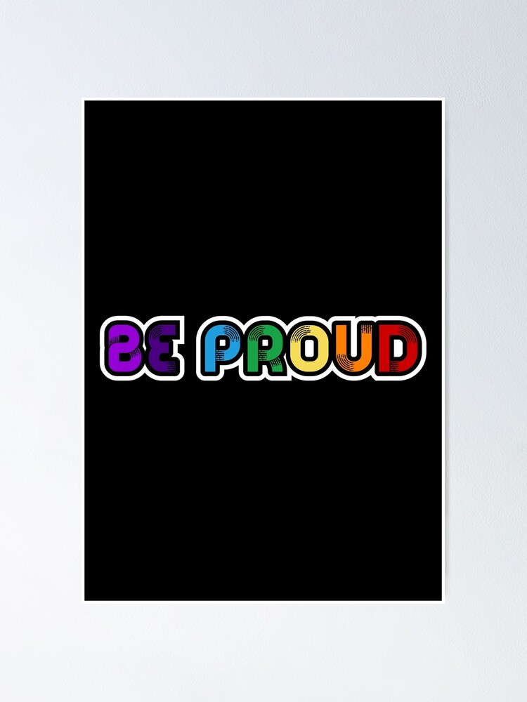 "Be proud" Poster by TheLemonBox | Redbubble
