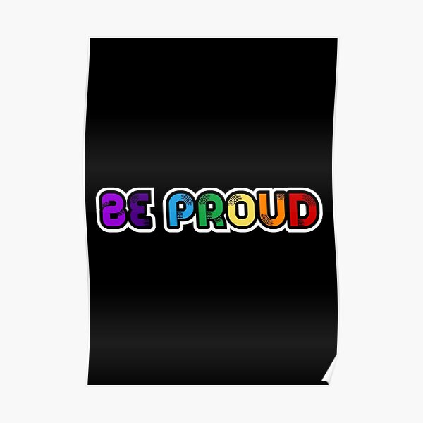 "Be proud" Poster by TheLemonBox | Redbubble