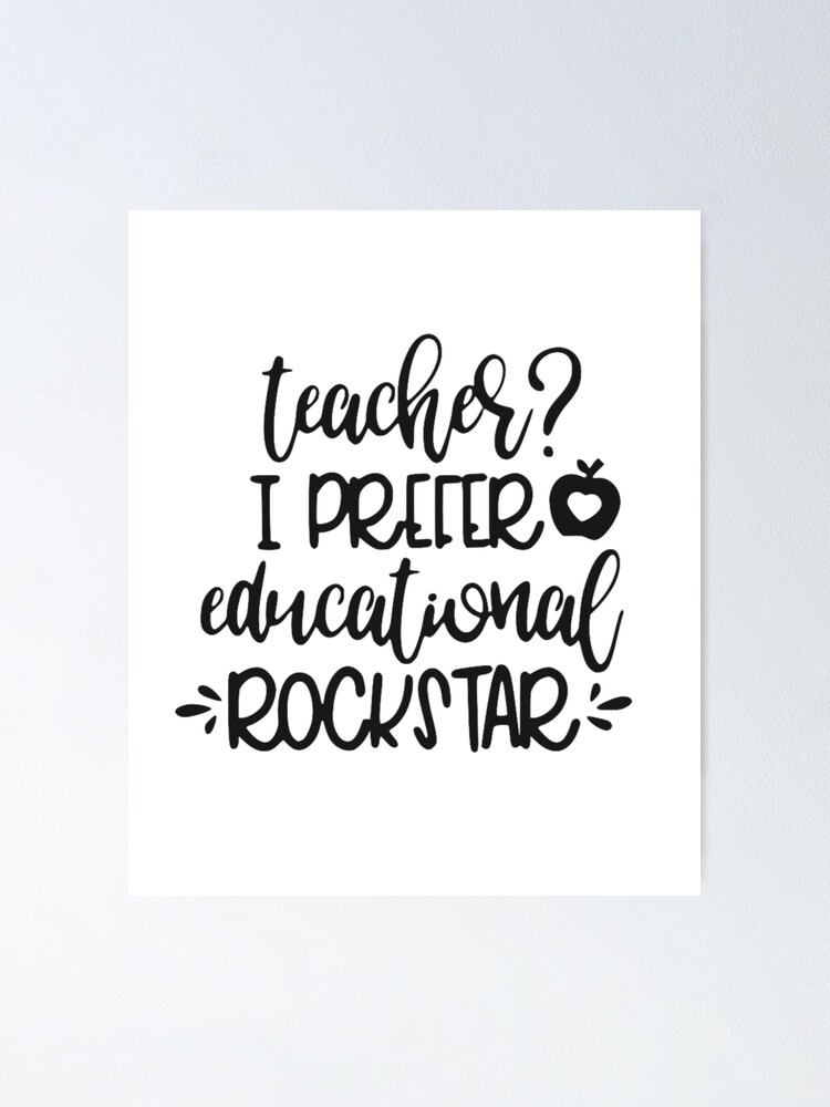 "Teacher? I Prefer Educational Rockstar- Teacher Appreciation" Poster ...