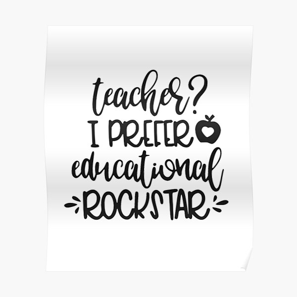 "Teacher? I Prefer Educational Rockstar- Teacher Appreciation" Poster ...