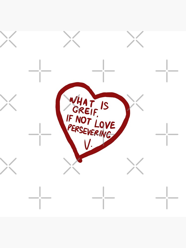 What is grief, if not love persevering Premium Matte Vertical Poster ...