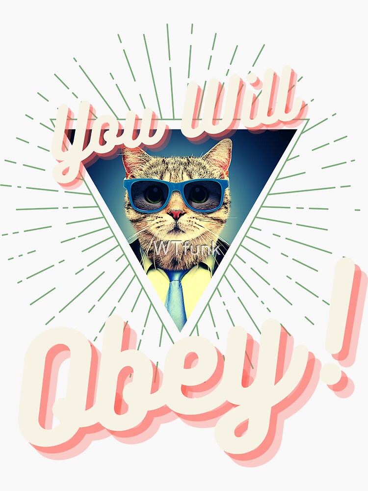 "You Will Obey! (Cat Version)" Sticker by WTfunk | Redbubble