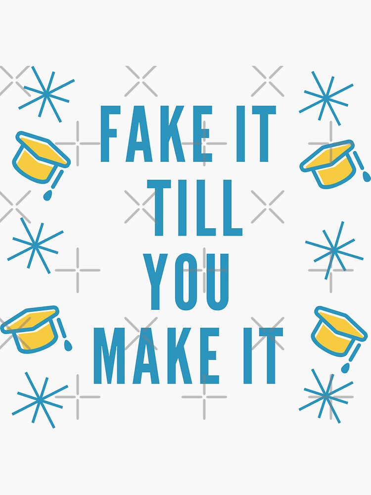 "Fake It Till You Make It - Graduation Gift, Graduation Day, High ...
