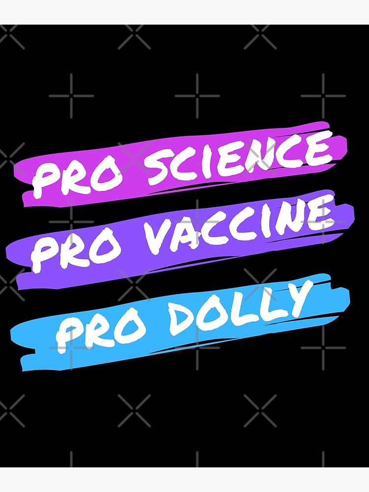"Pro Science Pro Vaccine Pro Dolly Vaccine Vaccinated " Poster by ...