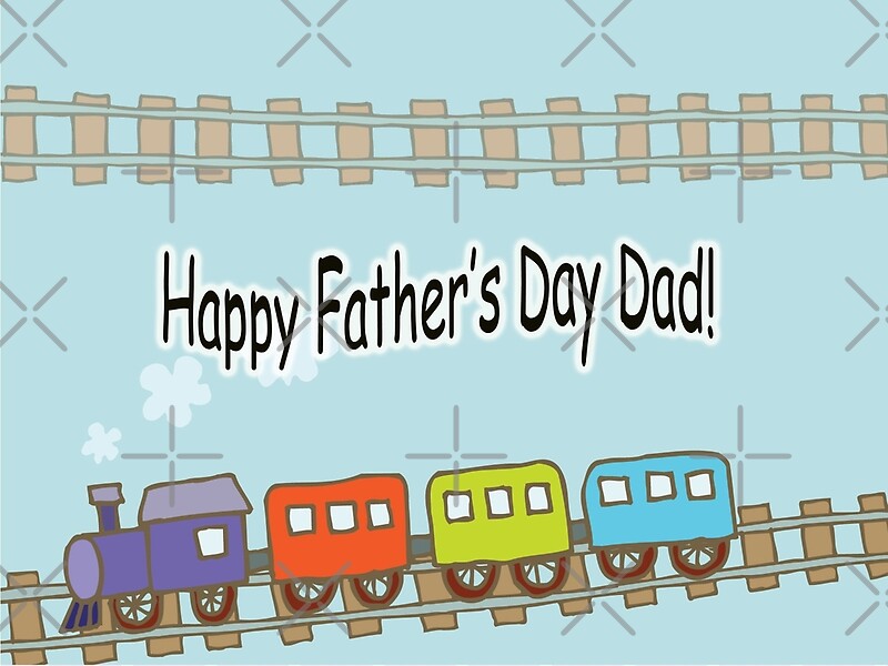 "Happy Father's Day Train" by FrankieCat | Redbubble