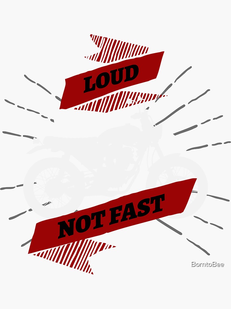 "Loud Not Fast " Sticker for Sale by BorntoBee | Redbubble