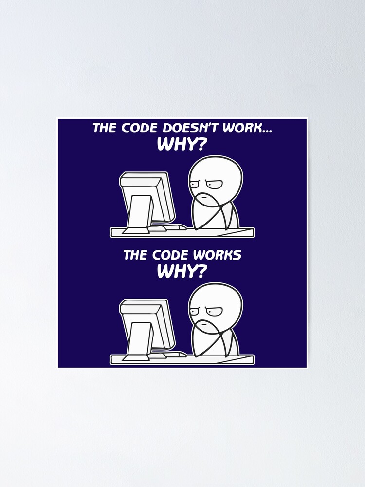 "The Code Doesn't Work. Why? The Code Works. Why?" Poster by ...