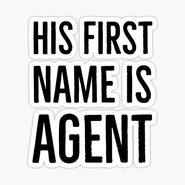 His First Name Is Agent Sticker For Sale By Gingatoo Redbubble his-first-name-is-agent-sticker-for-sale-by-gingatoo-redbubble