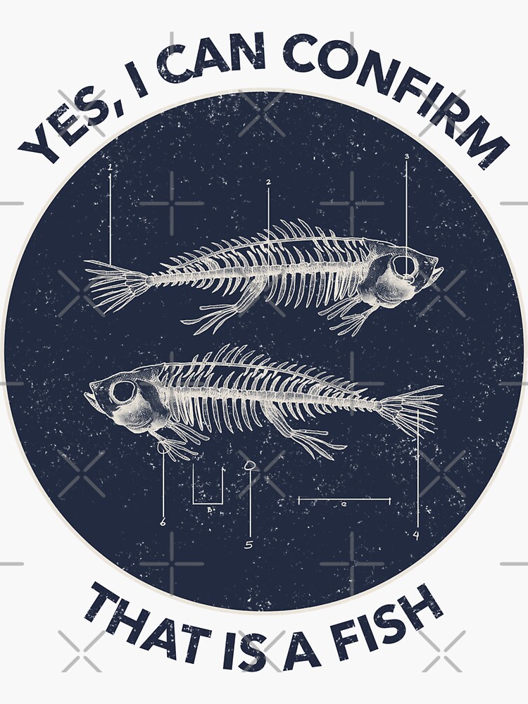 "Yes I Can Confirm, That is A Fish, Marine Biology" Sticker for Sale by ...