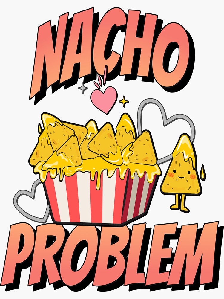 "Nacho Problem - Nacho Pun" Sticker for Sale by Slav-Art | Redbubble