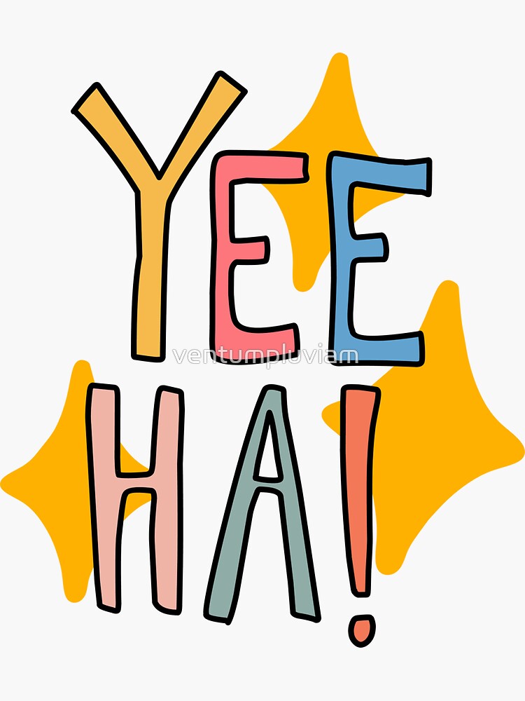 "Yee ha!" Sticker for Sale by ventumpluviam | Redbubble