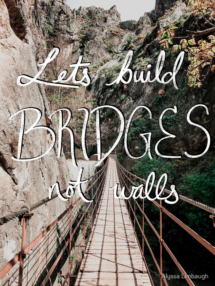 "let’s build bridges, not walls" Sticker for Sale by 15alimbaugh | Redbubble