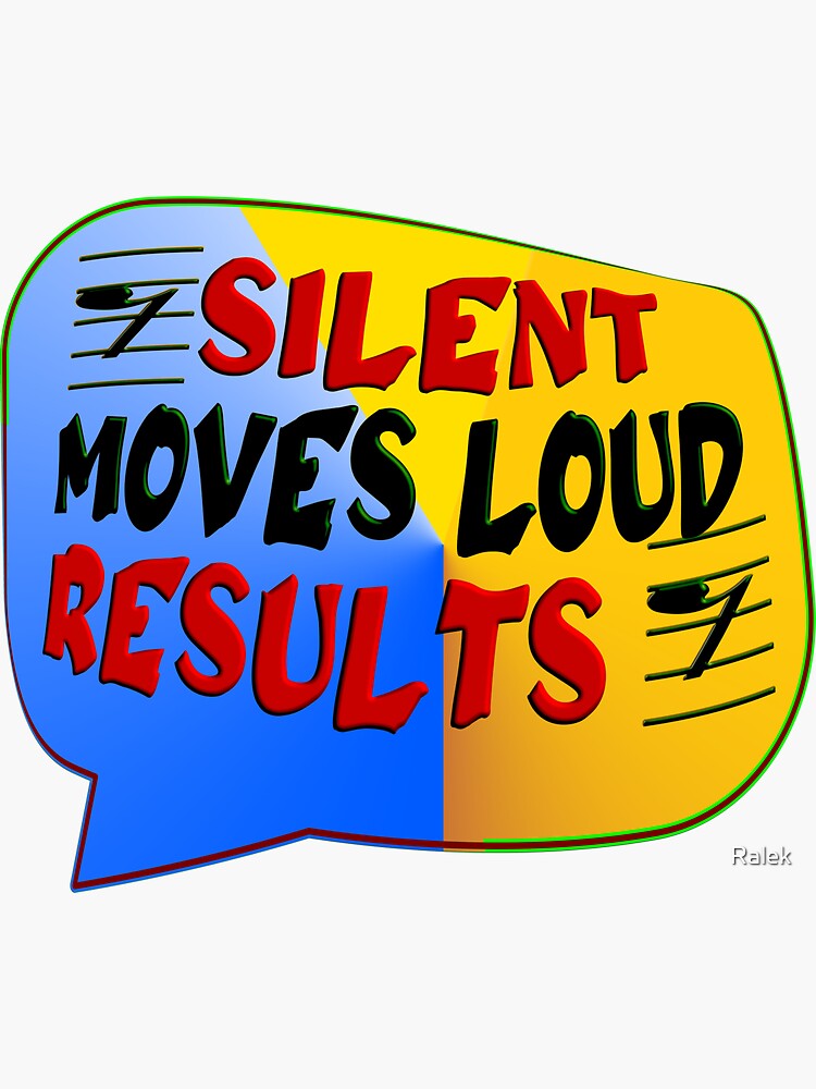 "SILENT MOVES LOUD RESULTS - POSITIVE MOTIVATIONAL MESSAGE - COACHING ...
