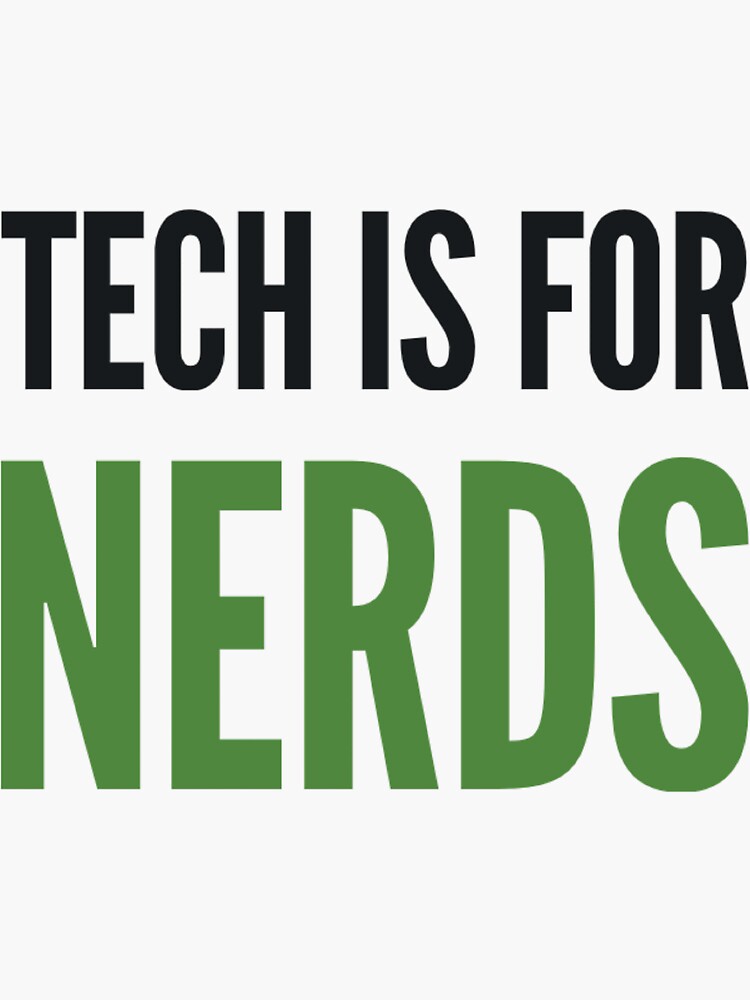"Tech is for NERDS (The nerd Design)" Sticker by ITWork | Redbubble
