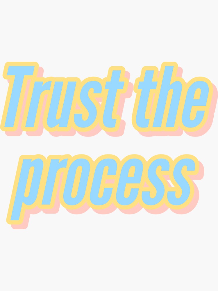 "Trust the process" Sticker for Sale by Happy Soul Store | Redbubble